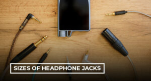 Sizes Of Headphone Jacks - A Detailed Guide | HeadphonesProReview