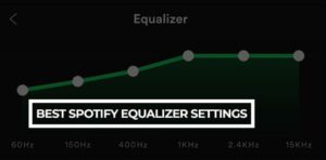 Best Spotify Equalizer Settings | HeadphonesProReview