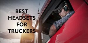5 Best Headsets for Truckers in 2024 | HeadphonesProReview